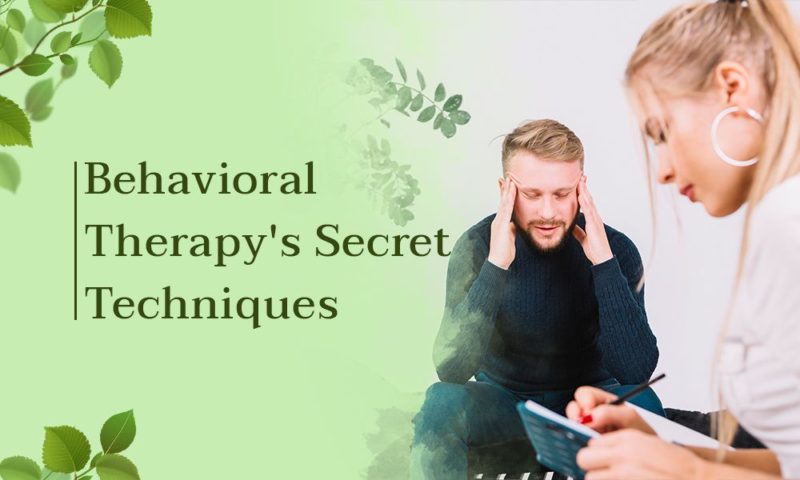 Behavioral Therapy's Secret Techniques, Helping You Overcome Challenges